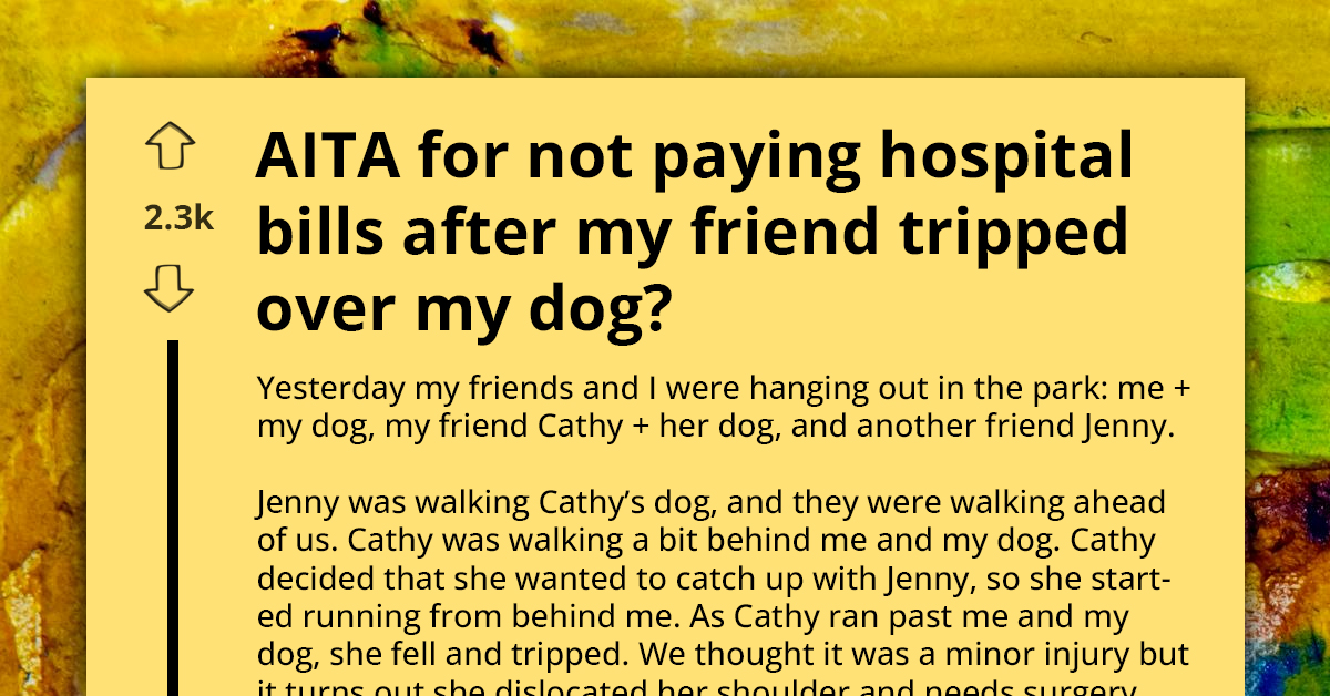 Redditor Refuses To Pay Medical Bills For Their Friend Who Got Injured ...