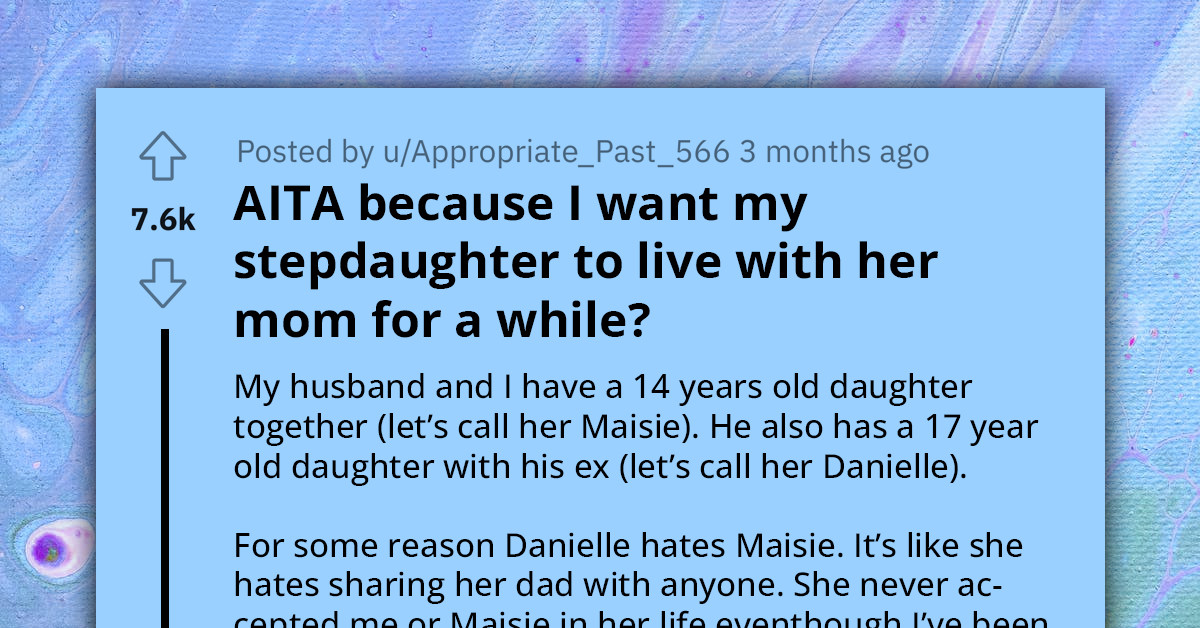 Woman Wants Her Stepdaughter To Live With Her Mom For A While Asks If