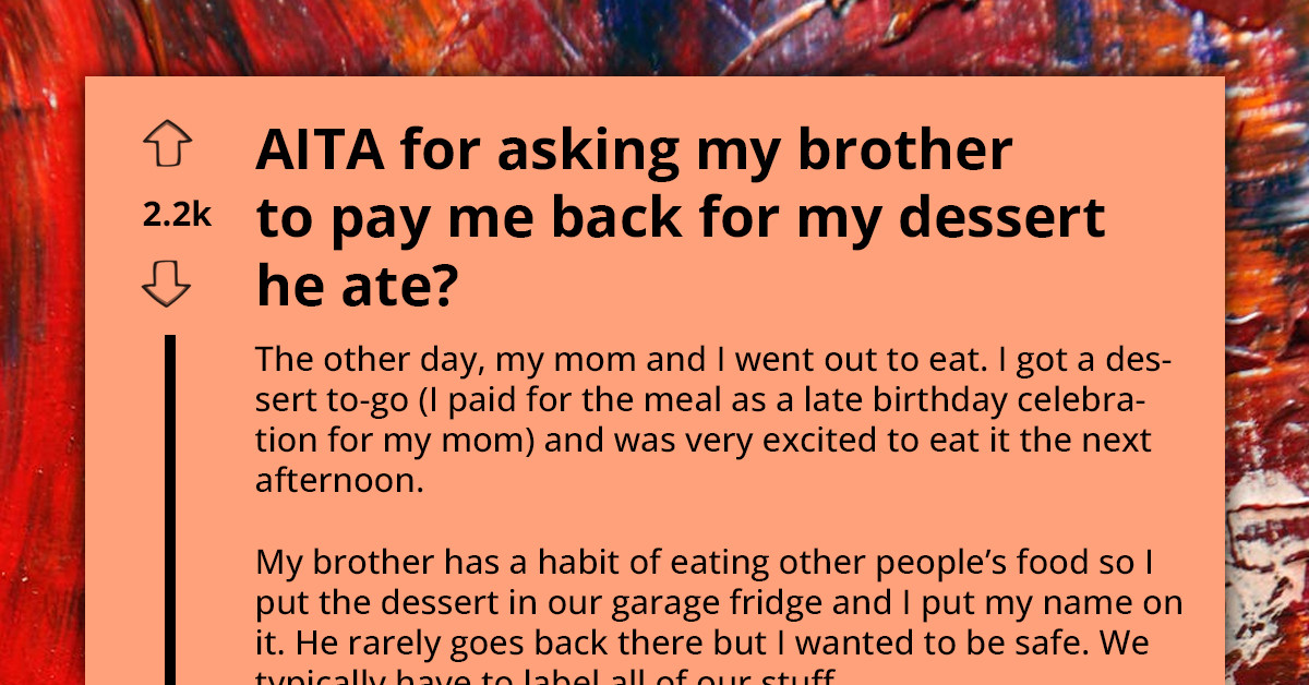 Redditor Demands Justice As Sneaky Sibling Aka ‘the Dessert Bandit Steals Their Treats For
