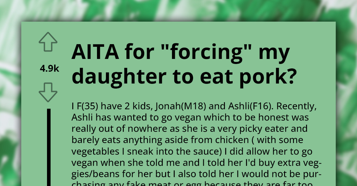 Teen Suddenly Turns Vegan And Accuses Her Mom Of "Forcing" Her To Eat ...